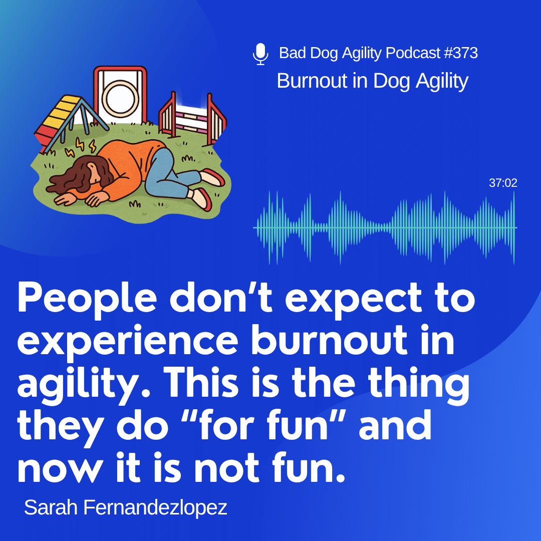 Episode 373: Burnout in Dog Agility - Bad Dog Agility