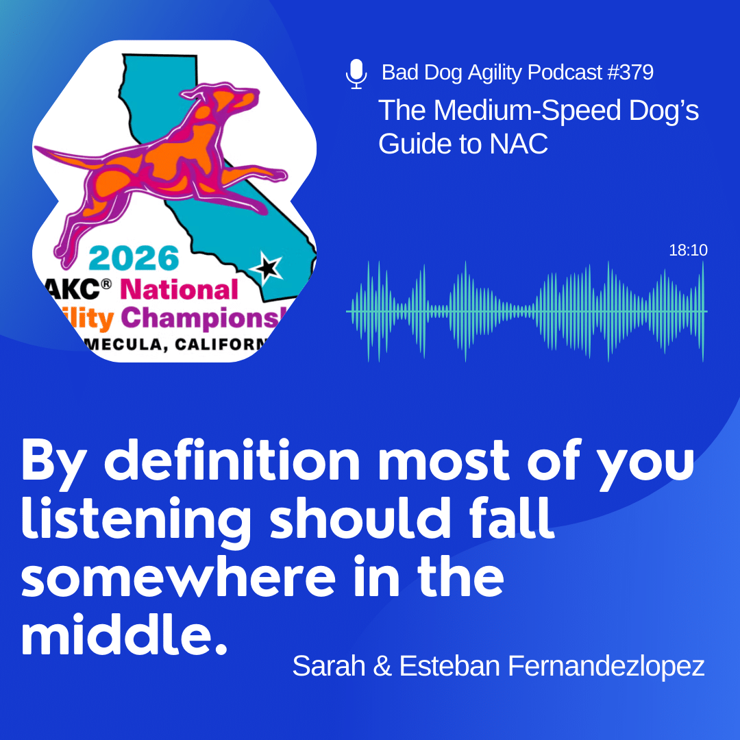 Episode 379: The Medium-Speed Dog's Guide to NAC - Bad Dog Agility